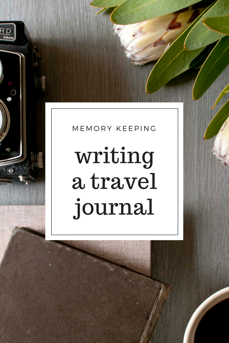 Writing a Travel Journal AKA Memory Keeping - Heather Earles