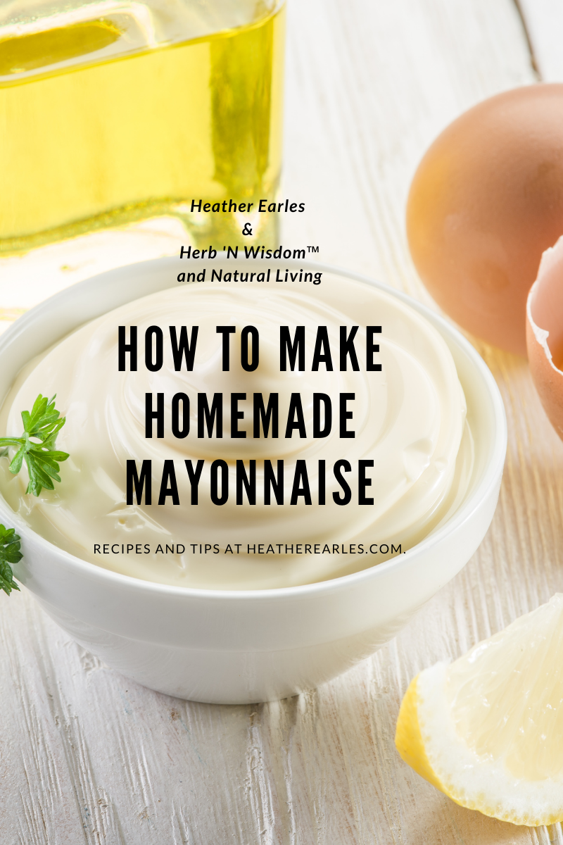 Mayonnaise, Marvelous and Homemade - Heather Earles